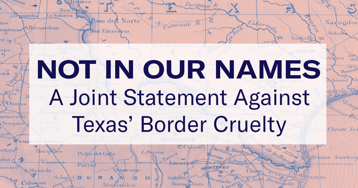 Not in our names: A joint Statement against Texas' cruelty at the ...